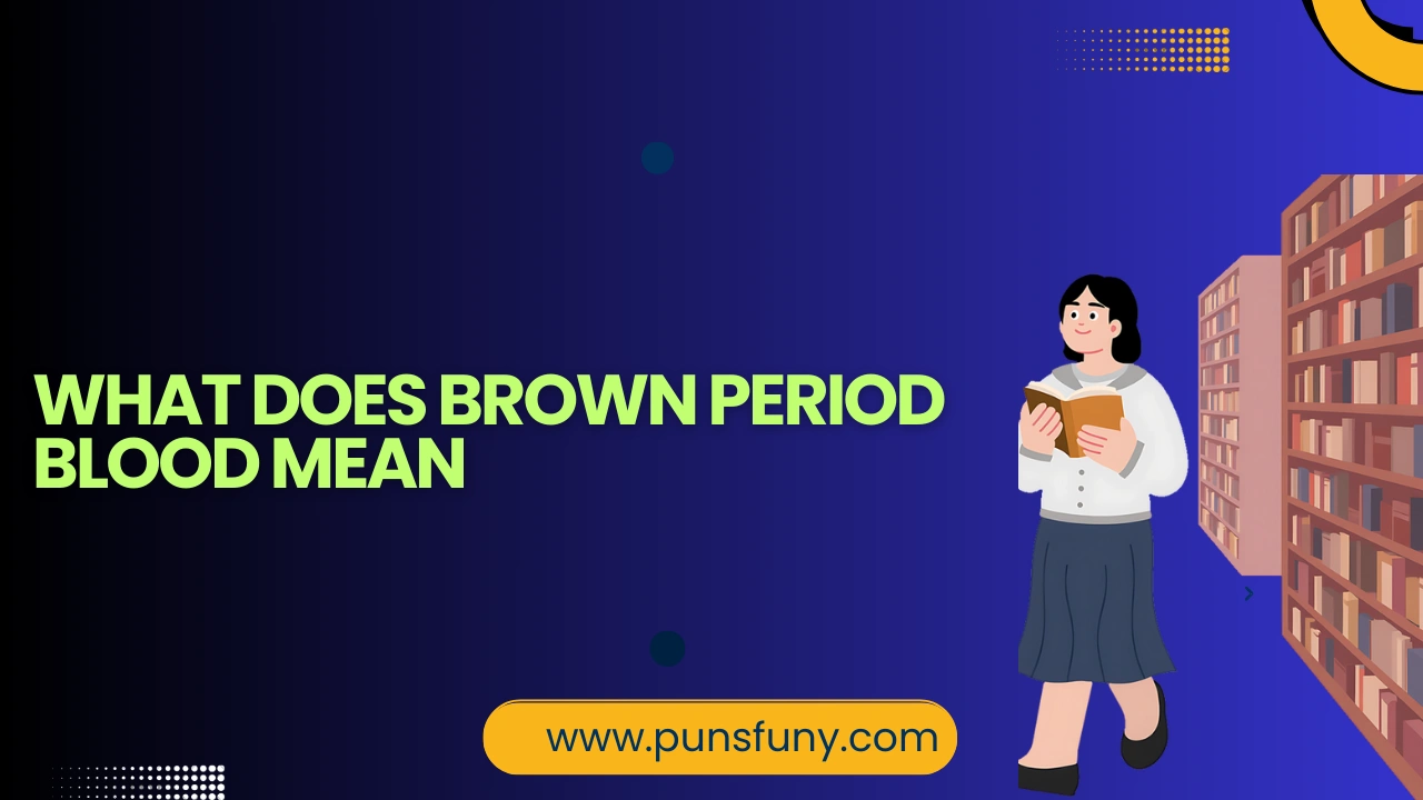 What Does Brown Period Blood Mean? Causes, Timing, and When to Worry 2026