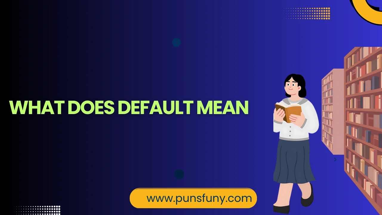 What Does Default Mean and Why Is It Important in Real Life? 2026