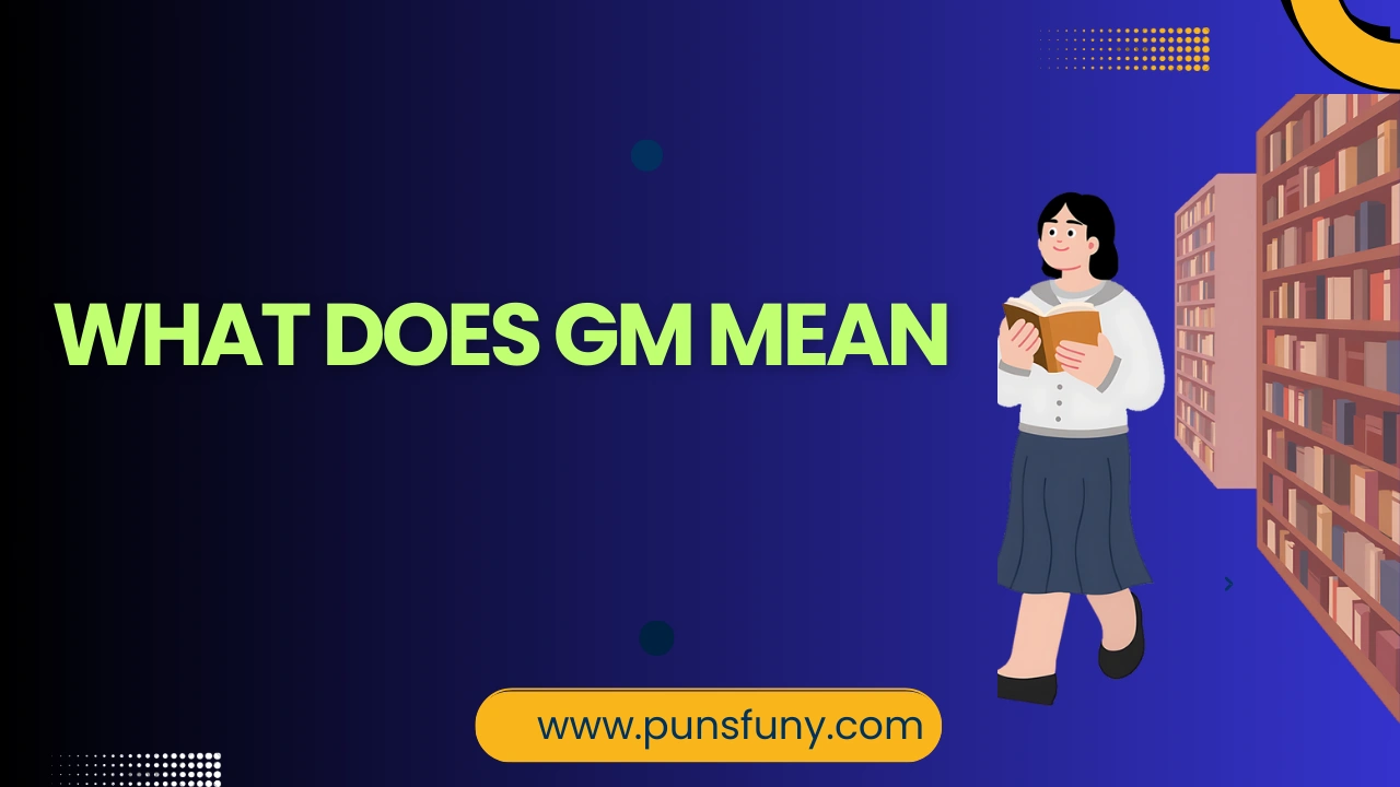 What Does GM Mean? Definition, Usage, Examples & Slang Guide 2026